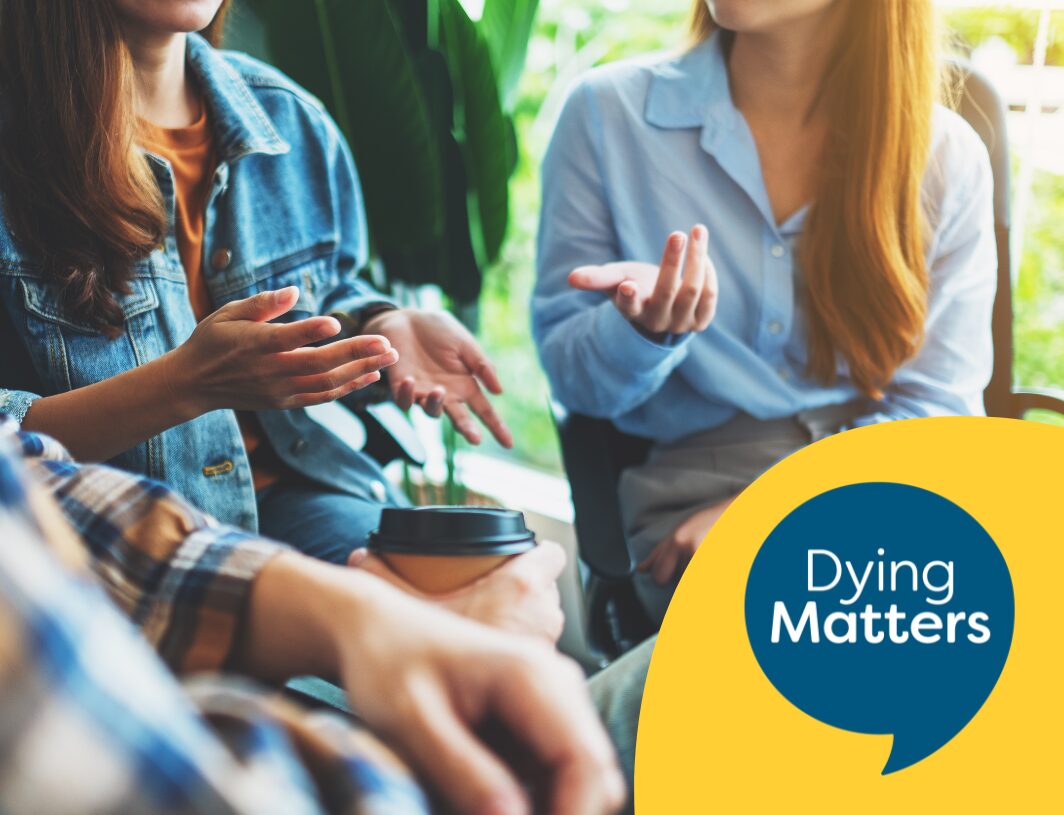 Dying Matters: Conversation starters - Rowans Hospice